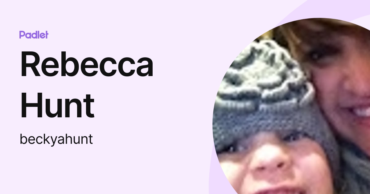 Rebecca Hunt (beckyahunt) profile | Padlet