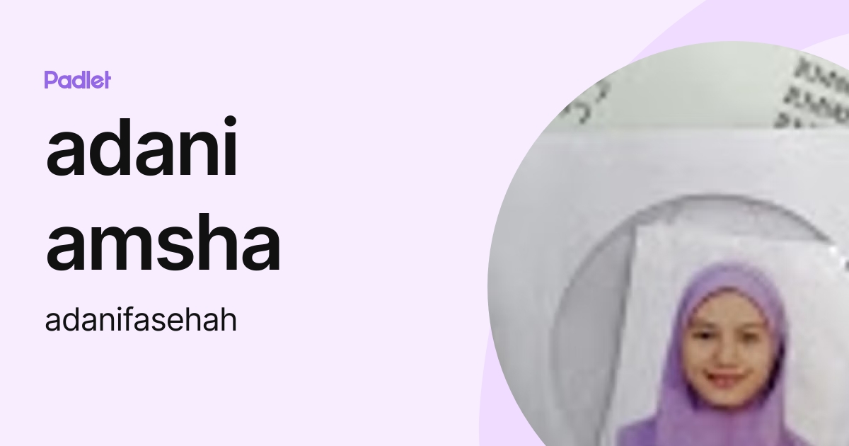 adani amsha (adanifasehah) profile | Padlet