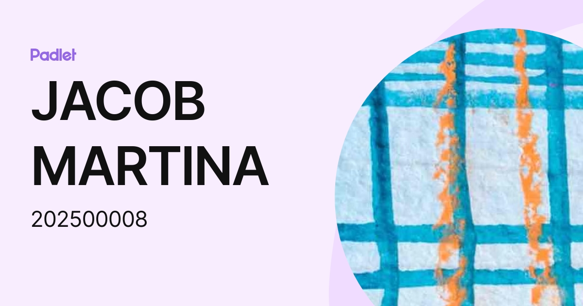 JACOB MARTINA (202500008) profile | Padlet