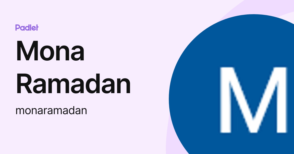 Mona Ramadan (monaramadan) profile | Padlet
