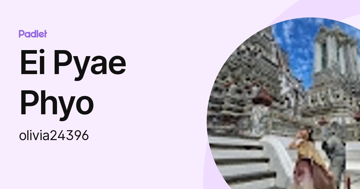 Ei Pyae Phyo (olivia24396) profile | Padlet