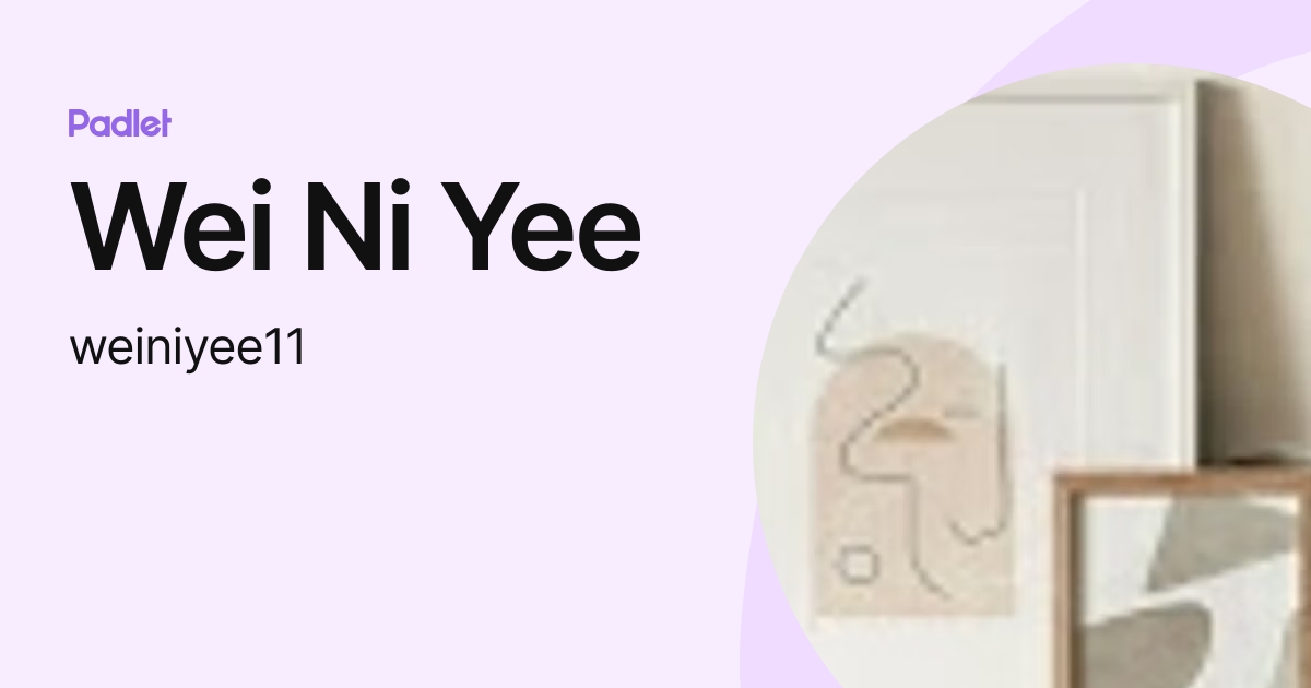Wei Ni Yee (weiniyee11) profile | Padlet