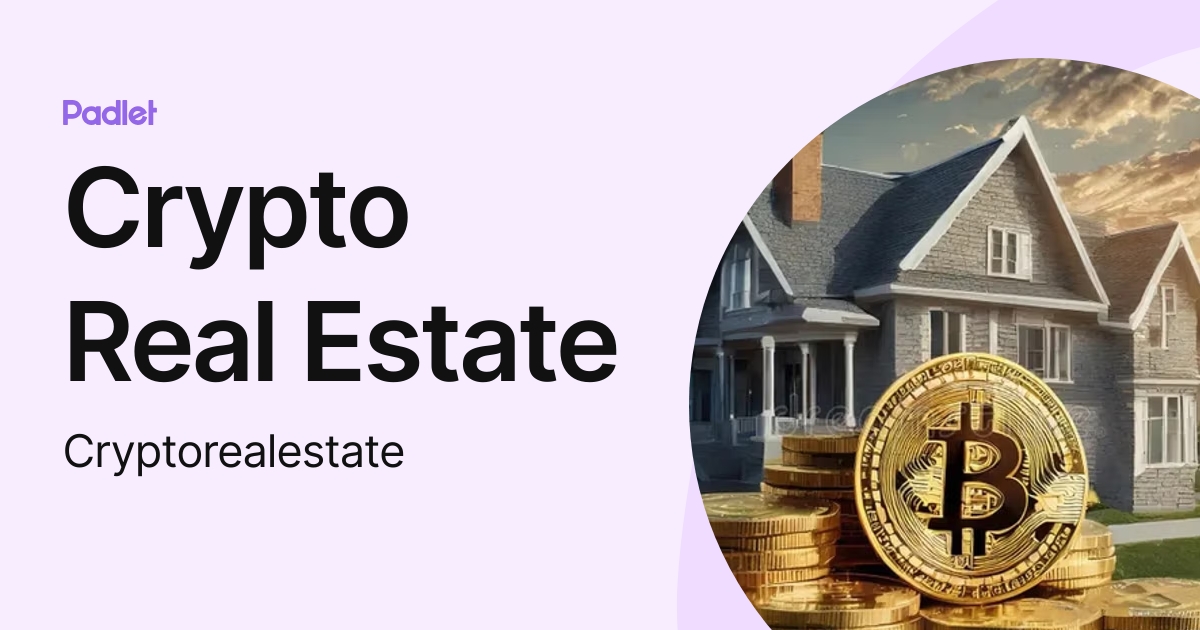 Crypto Real Estate (Cryptorealestate) profile | Padlet