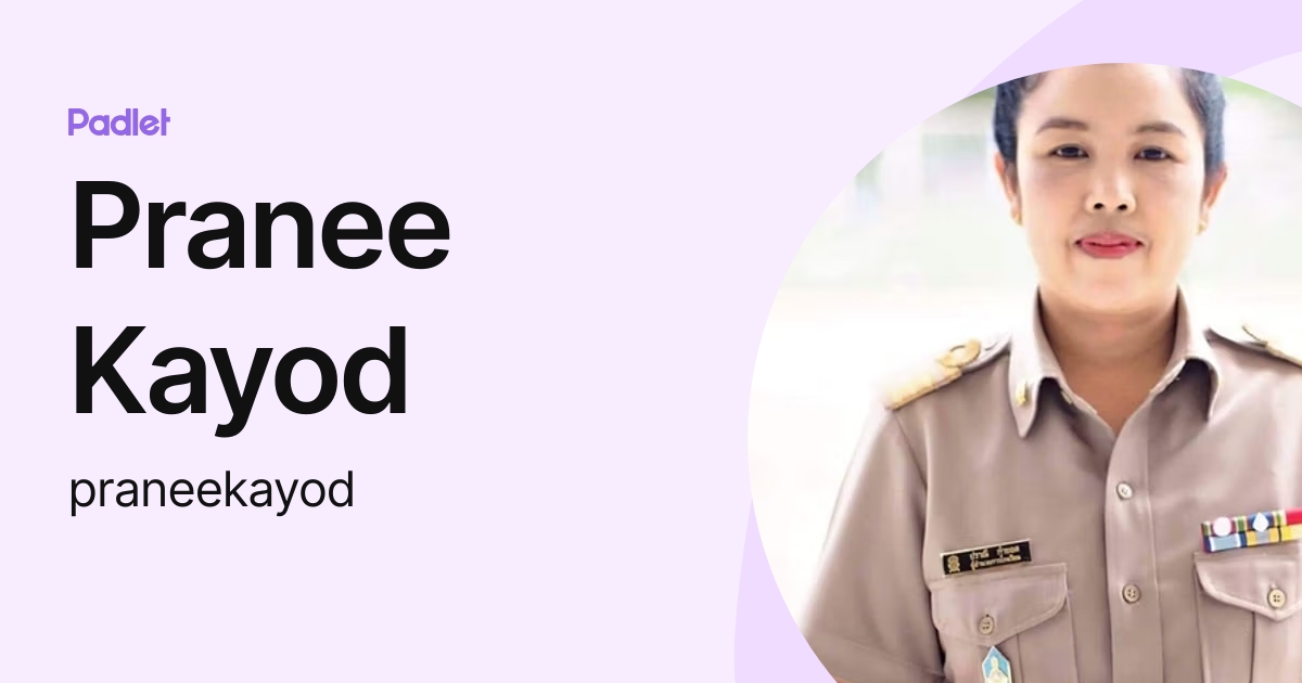 Pranee Kayod (praneekayod) profile | Padlet