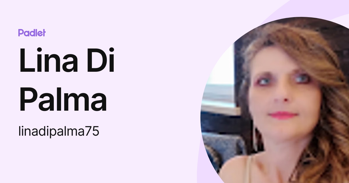Lina Di Palma (linadipalma75) profile | Padlet