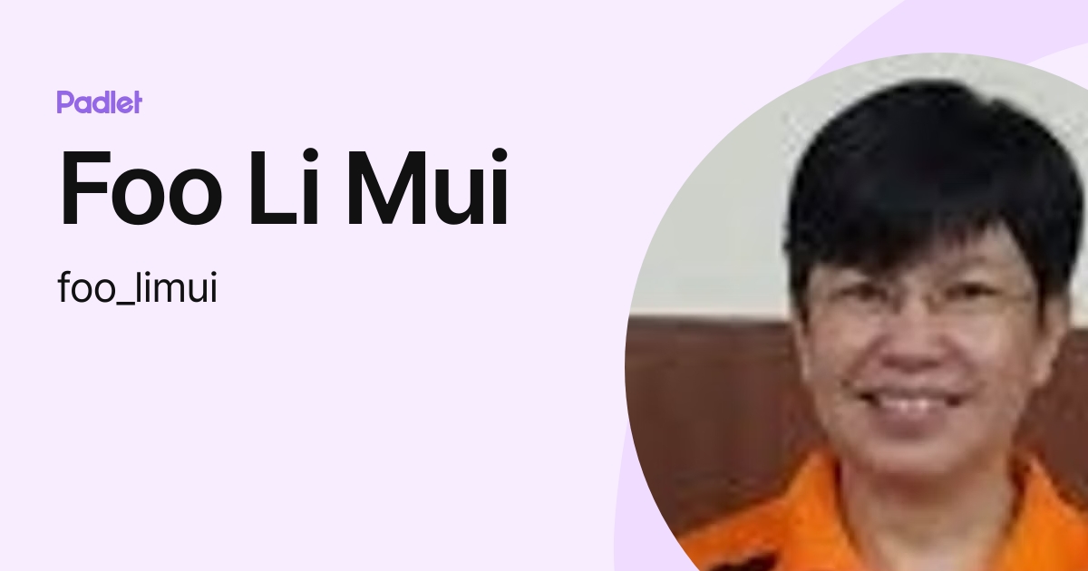 Foo Li Mui (foo_limui) profile | Padlet