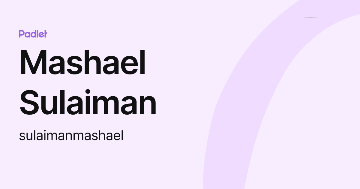 Mashael Sulaiman (sulaimanmashael) profile | Padlet