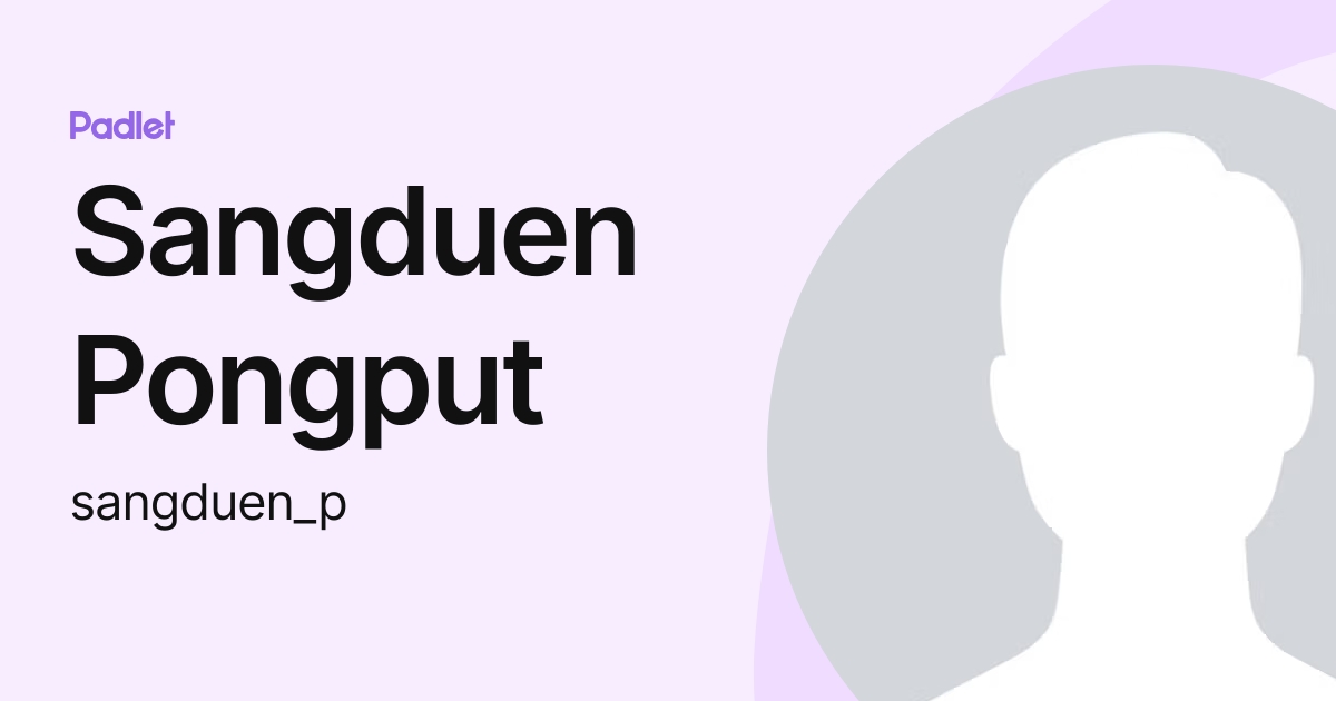 Sangduen Pongput (sangduen_p) profile | Padlet