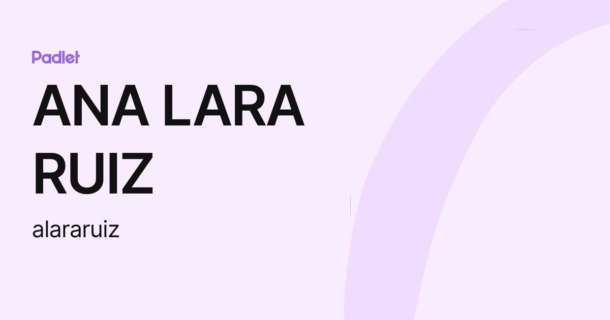 ANA LARA RUIZ (alararuiz) profile | Padlet