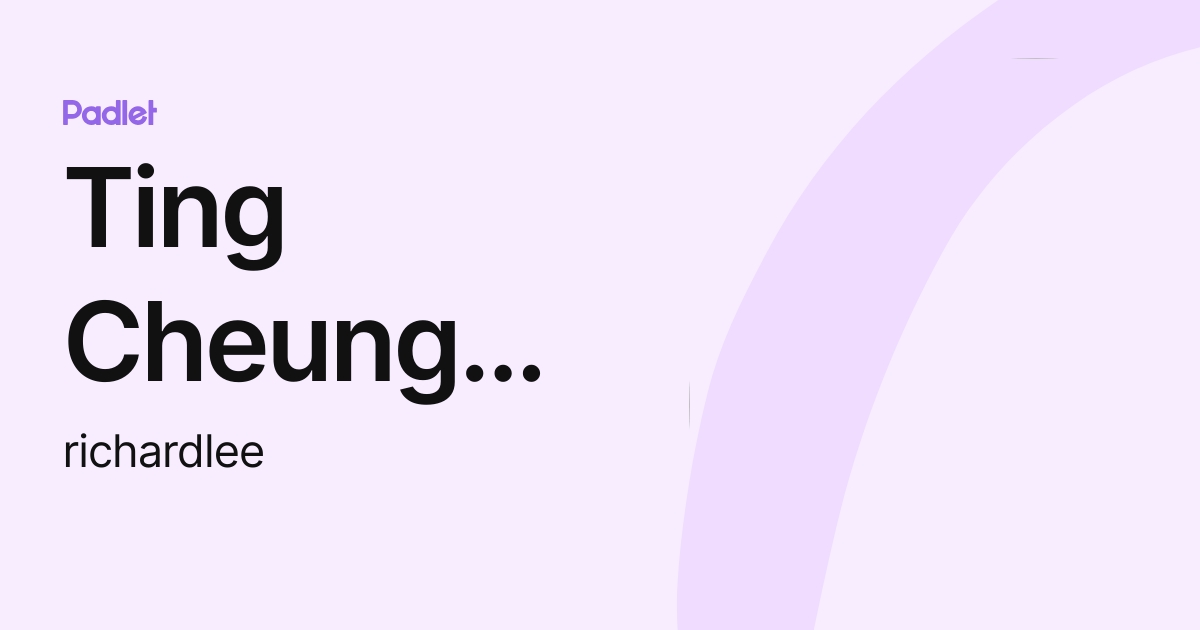 Ting Cheung Richard LEE (richardlee) profile | Padlet