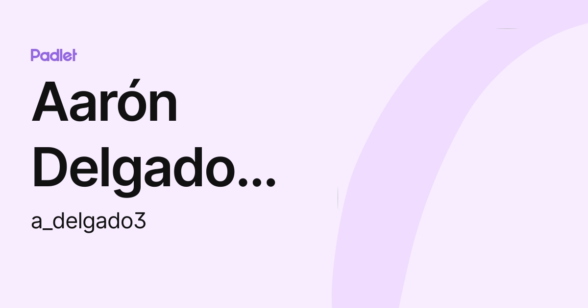 Aarón Delgado de Arriba (a_delgado3) profile | Padlet