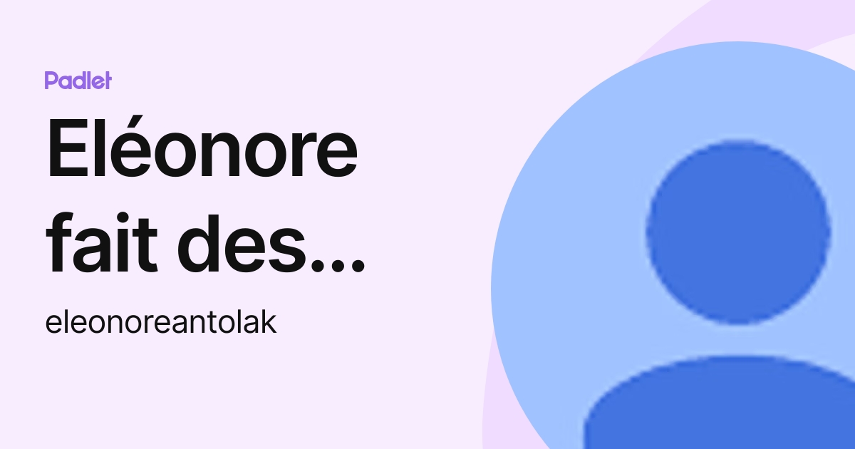 Eléonore fait des dessins (eleonoreantolak) profile | Padlet