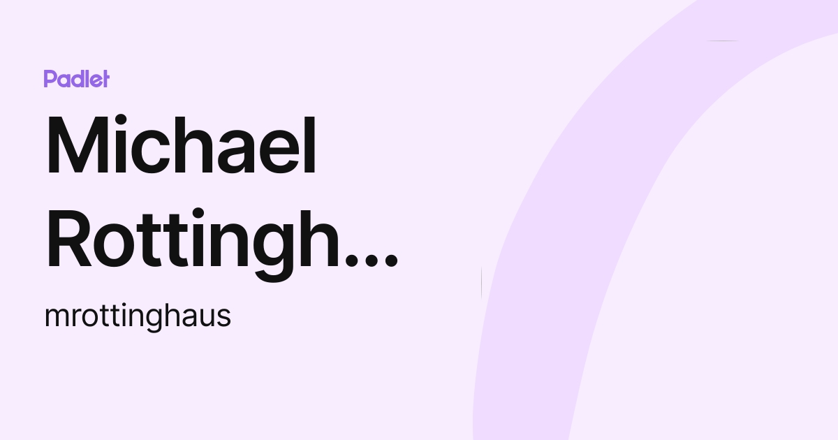 Michael Rottinghaus (mrottinghaus) profile | Padlet