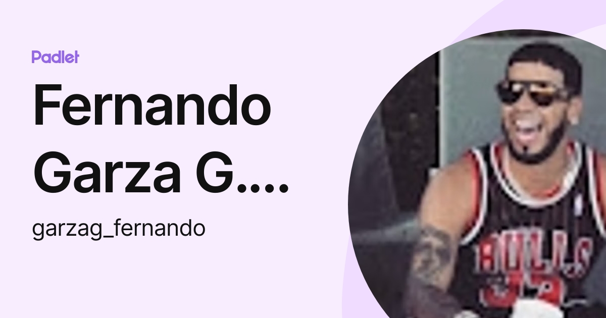 Fernando Garza G. Ruiz (garzag_fernando) profile | Padlet