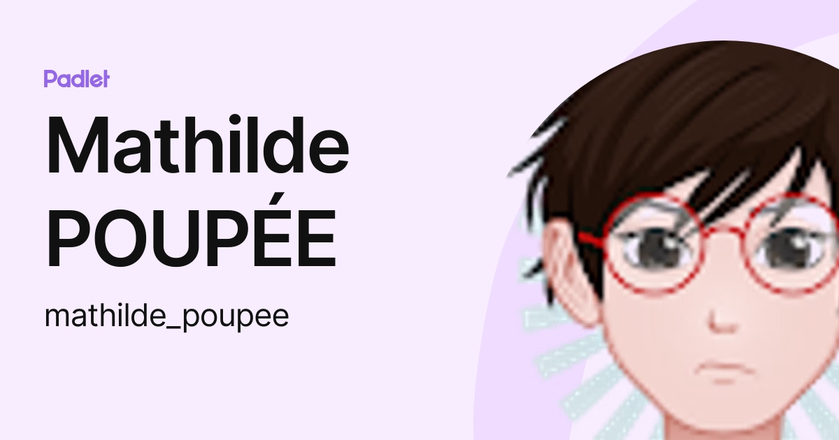 Mathilde POUPÉE (mathilde_poupee) profile | Padlet