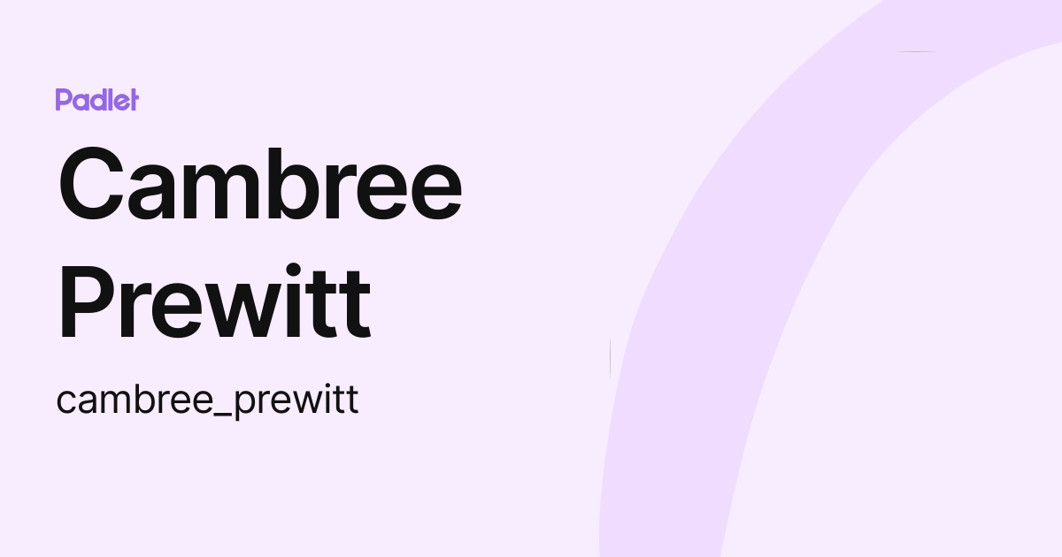 Cambree Prewitt (cambree_prewitt) profile | Padlet