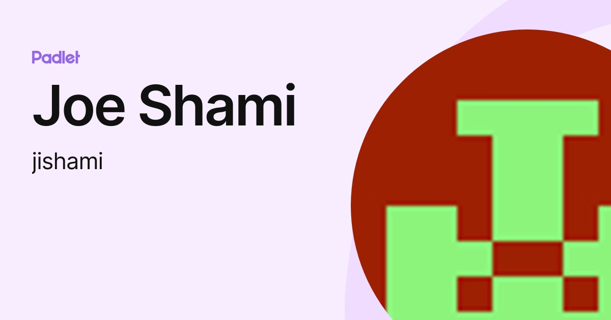 Joe Shami (jishami) profile | Padlet