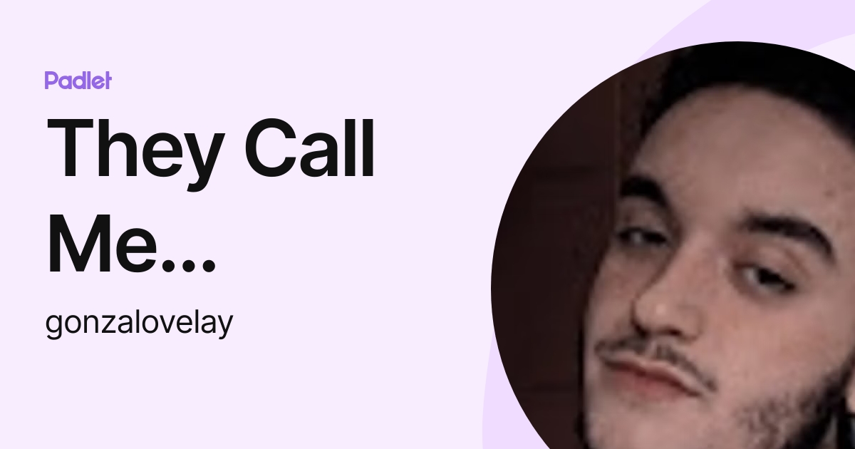 They Call Me Gonchu (gonzalovelay) profile | Padlet