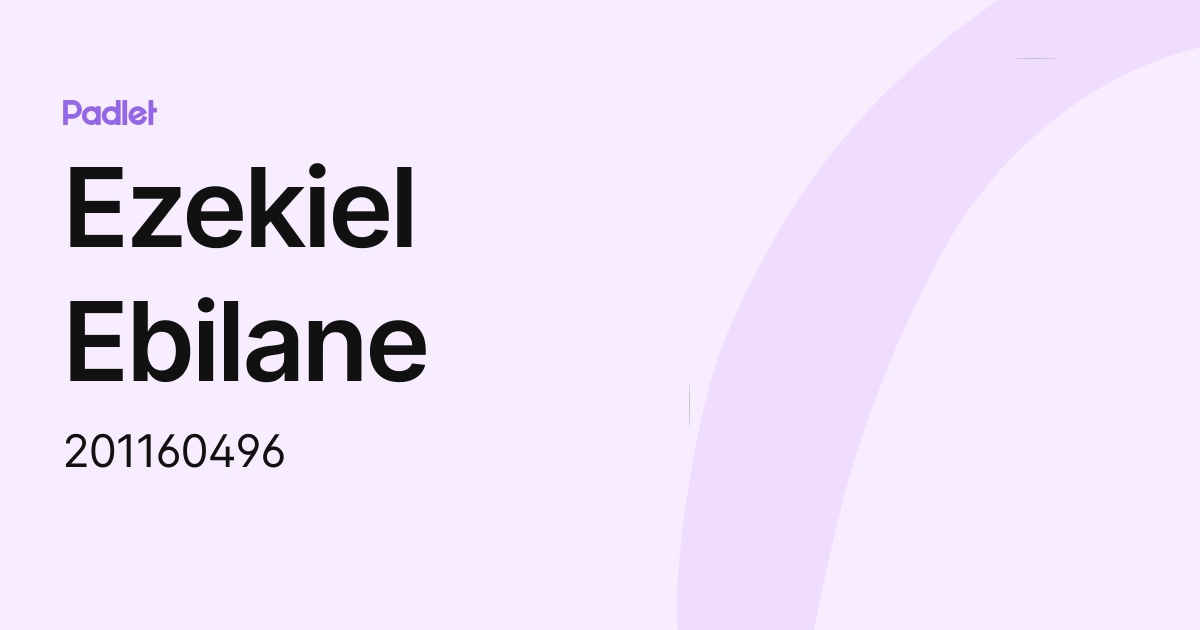 Ezekiel Ebilane (201160496) profile | Padlet