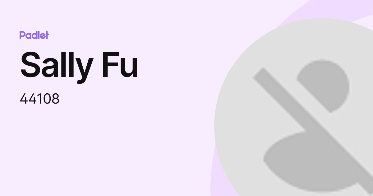 Sally Fu (44108) profile | Padlet