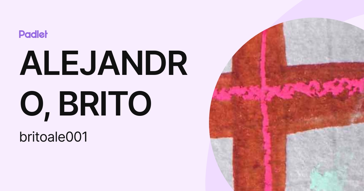 ALEJANDRO, BRITO (britoale001) profile | Padlet