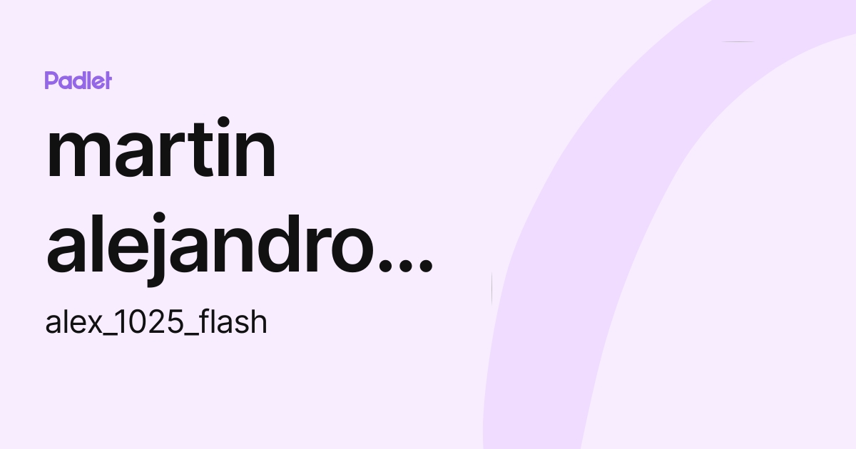 martin alejandro farera ramirez (alex_1025_flash) profile | Padlet