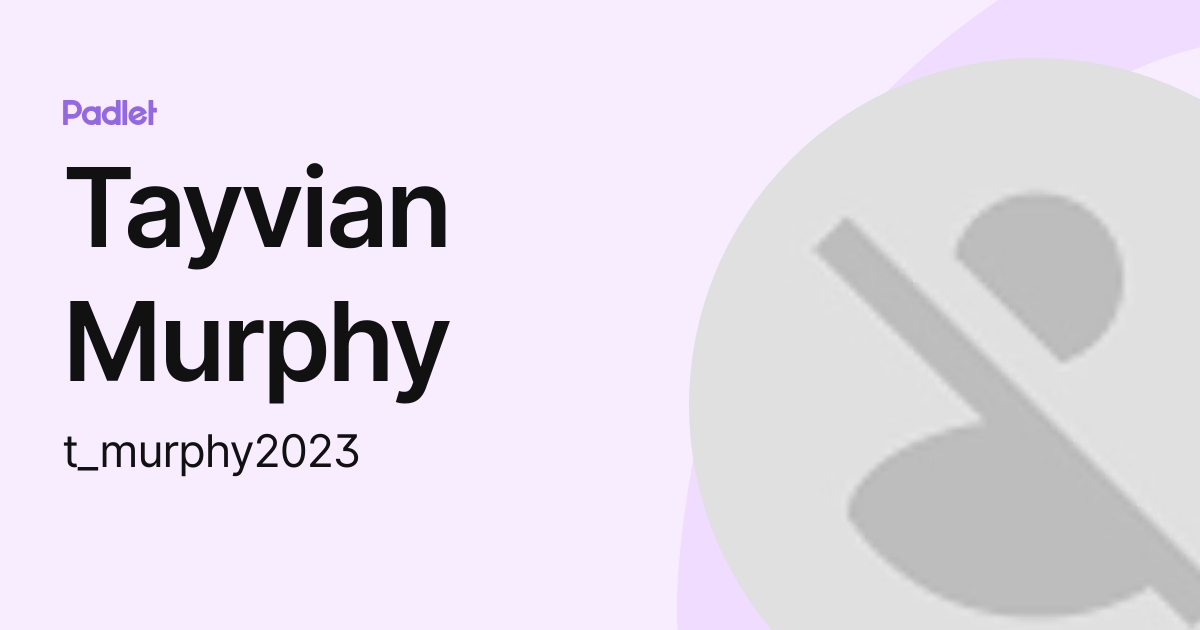 Tayvian Murphy (t_murphy2023) profile | Padlet