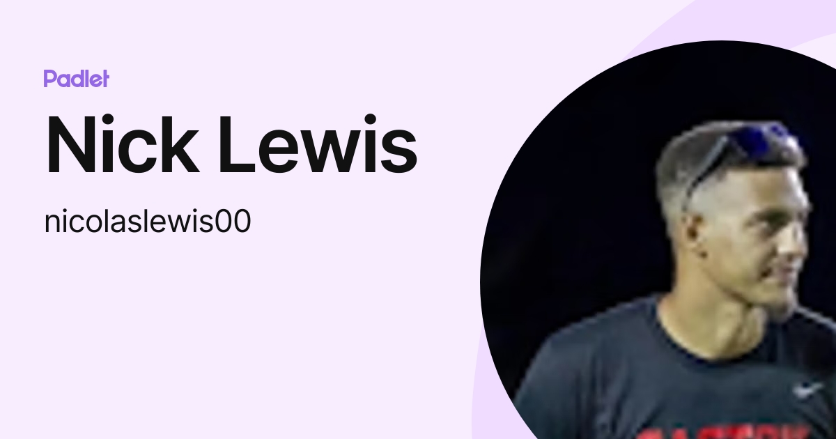 Nick Lewis (nicolaslewis00) profile | Padlet
