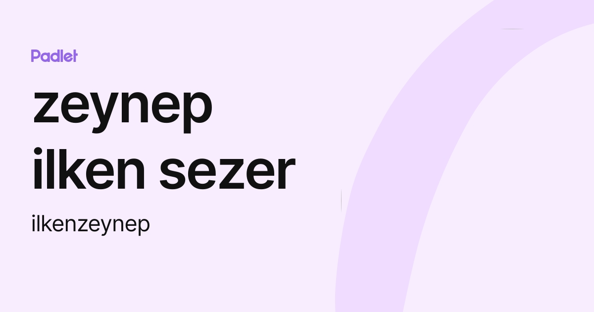 zeynep ilken sezer (ilkenzeynep) profile | Padlet