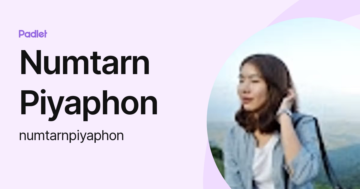 Numtarn Piyaphon (numtarnpiyaphon) profile | Padlet