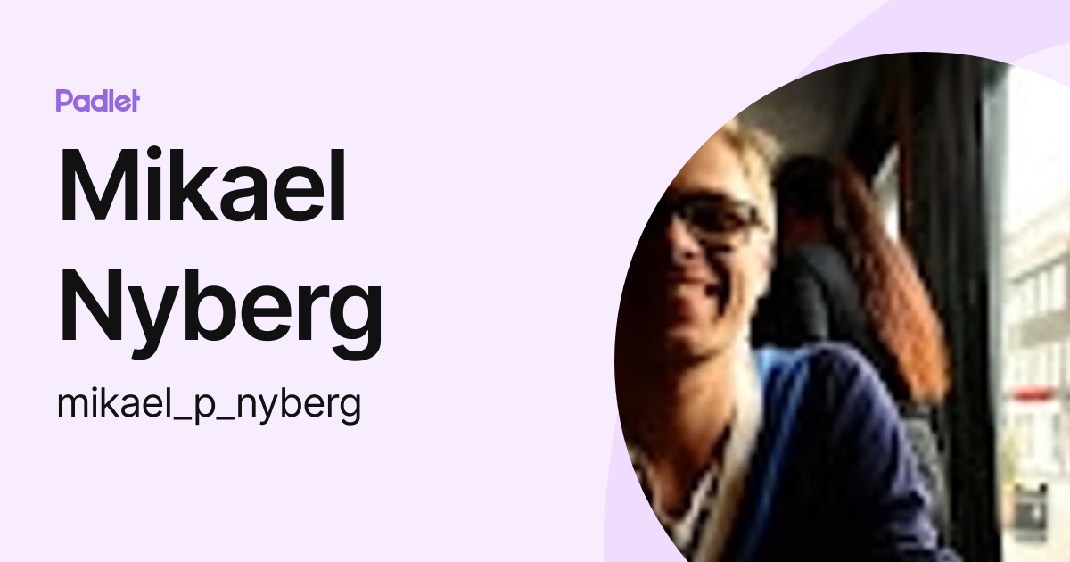 Mikael Nyberg (mikael_p_nyberg) profile | Padlet