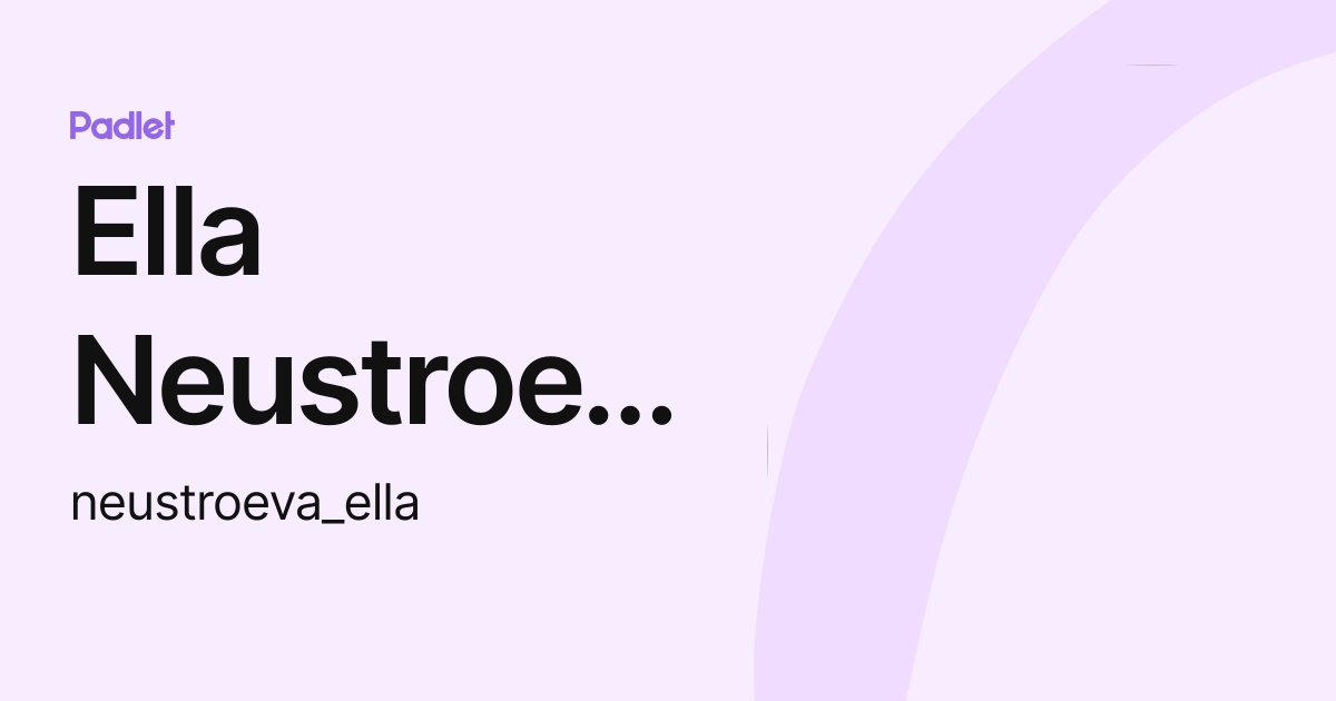 Ella Neustroeva (neustroeva_ella) profile | Padlet