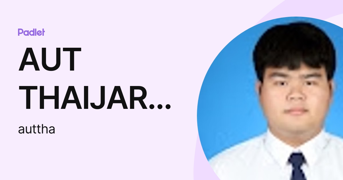 AUT THAIJAROEN (auttha) profile | Padlet