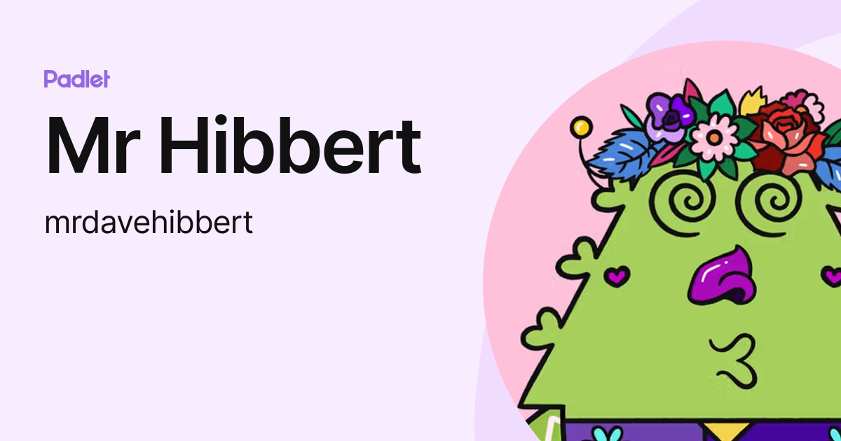 Mr Hibbert (mrdavehibbert) profile | Padlet