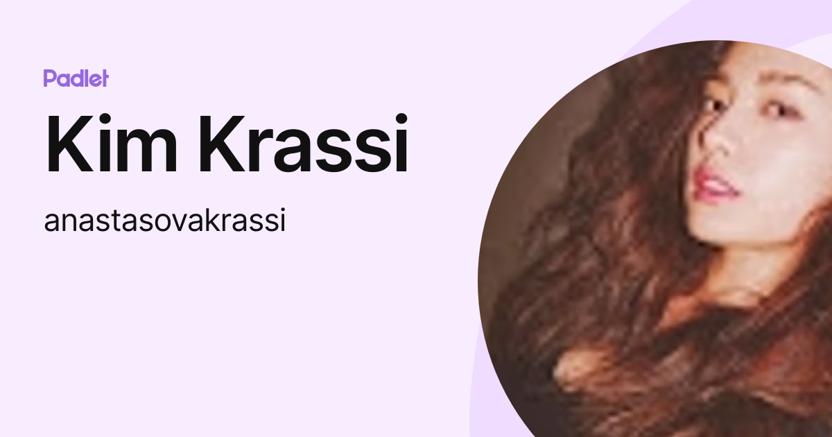 Kim Krassi (anastasovakrassi) profile | Padlet