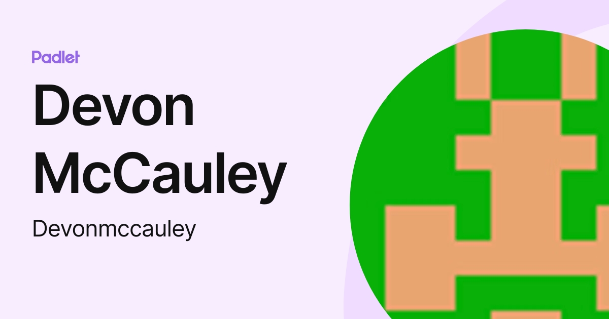 Devon McCauley (Devonmccauley) profile | Padlet