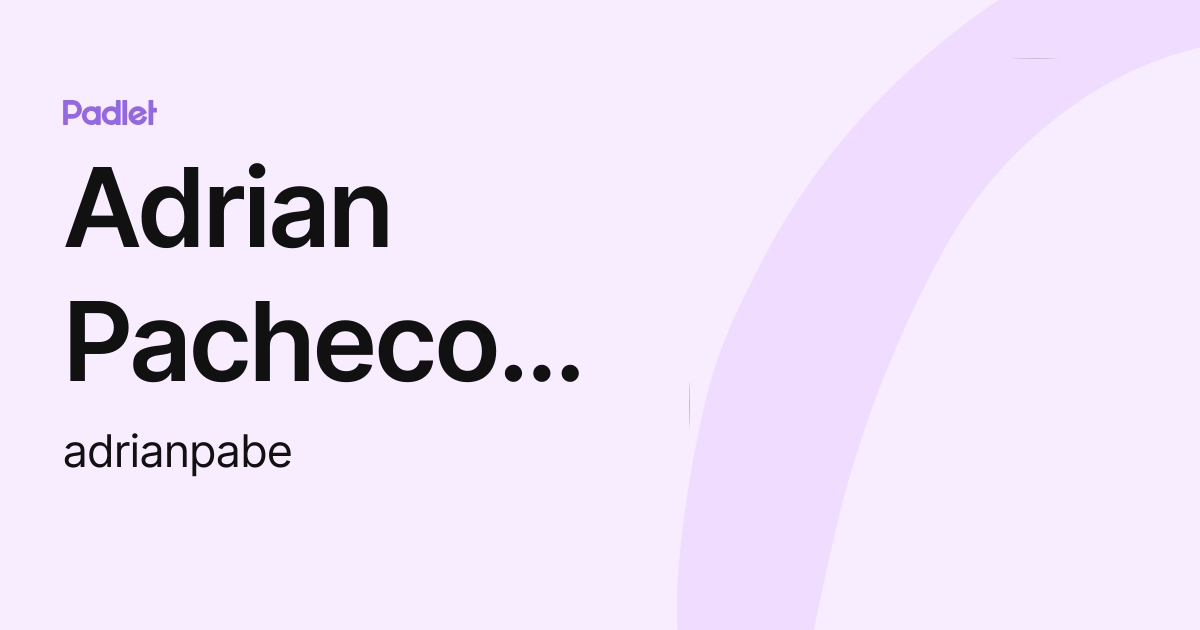 Adrian Pacheco Benedicto (adrianpabe) profile | Padlet