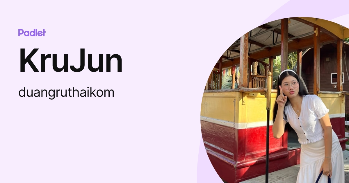 KruJun (duangruthaikom) profile | Padlet