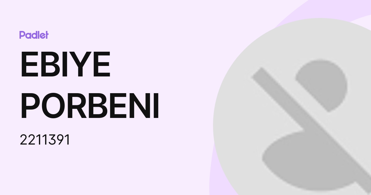 EBIYE PORBENI (2211391) profile | Padlet
