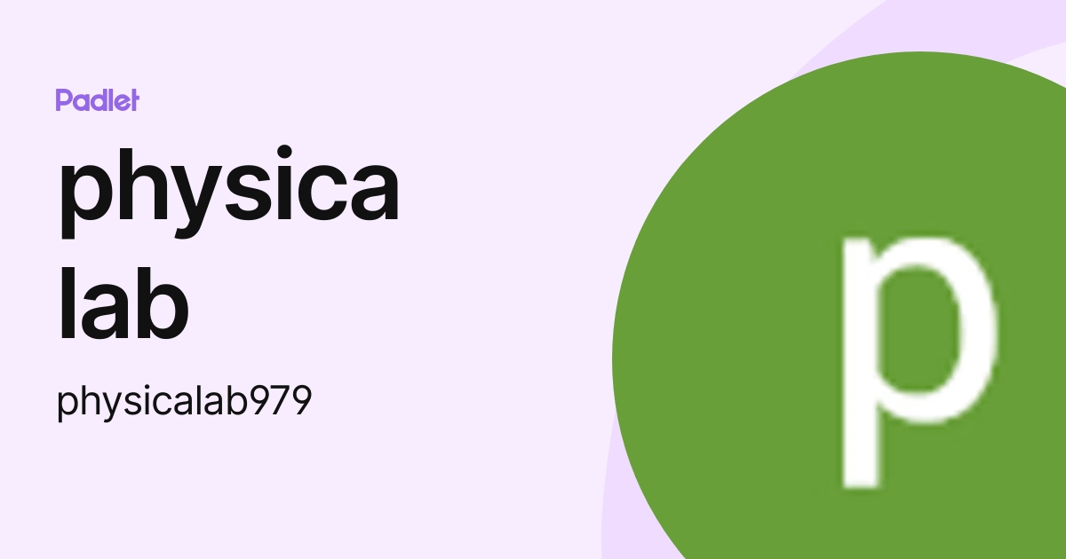 physica lab (physicalab979) profile | Padlet