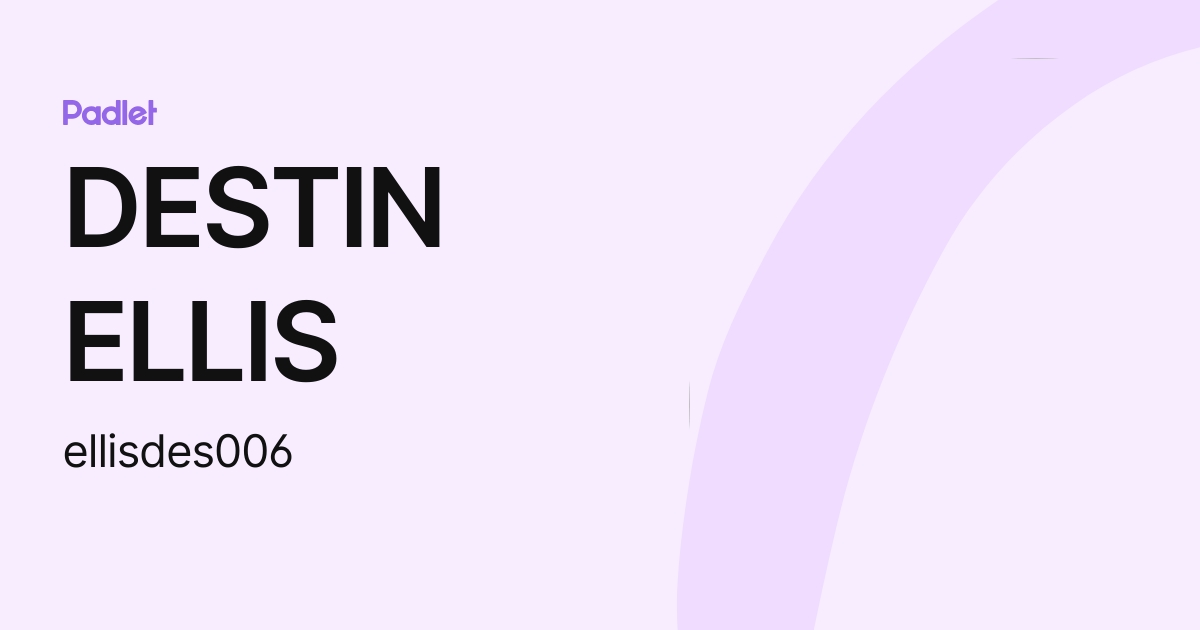 DESTIN ELLIS (ellisdes006) profile | Padlet