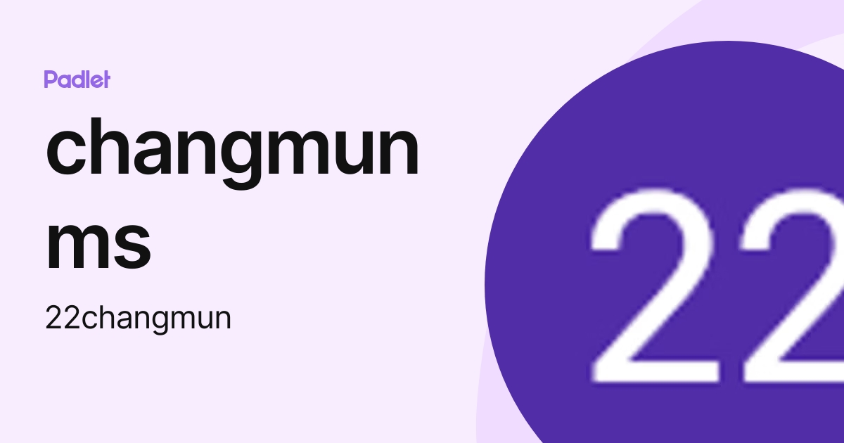 changmun ms (22changmun) profile | Padlet