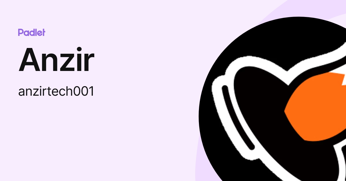 Anzir Tech (anzirtech001) profile | Padlet