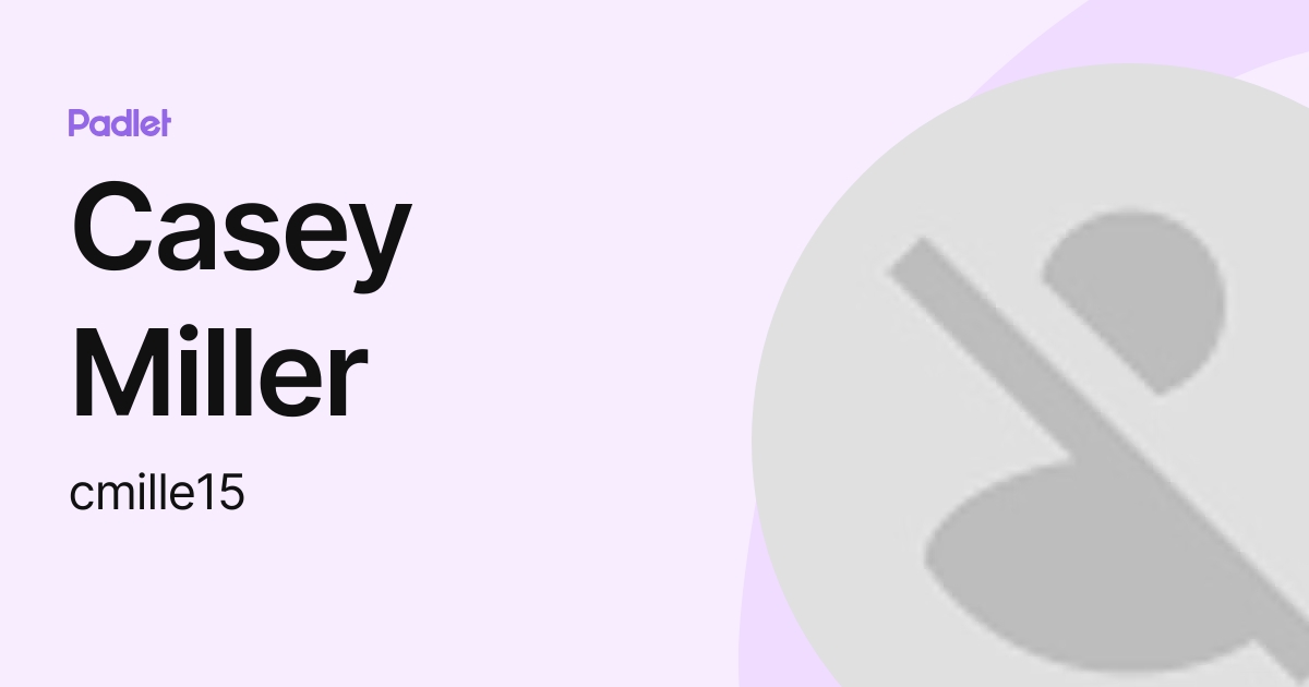 Casey Miller (cmille15) profile | Padlet