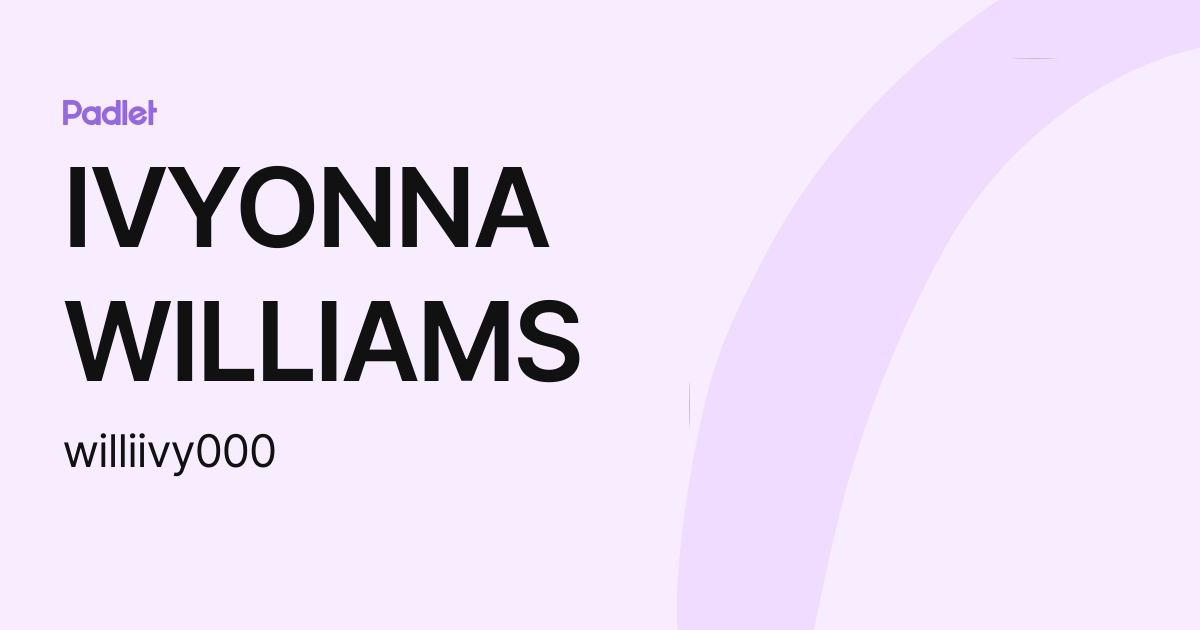 IVYONNA WILLIAMS (williivy000) profile | Padlet