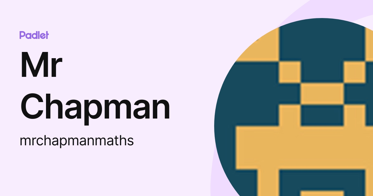 Mr Chapman (mrchapmanmaths) profile | Padlet