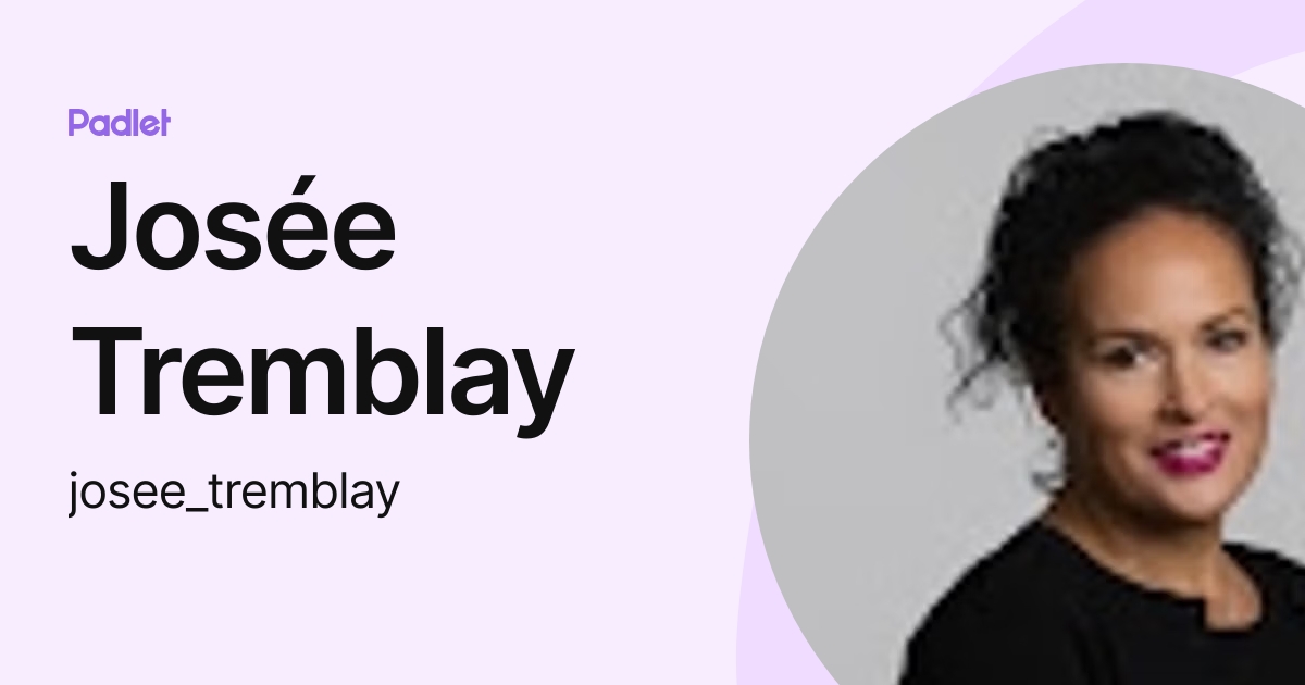 Josée Tremblay (josee_tremblay) profile | Padlet