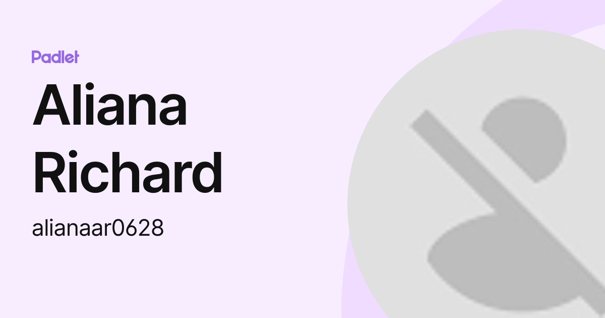 Aliana Richard (alianaar0628) profile | Padlet