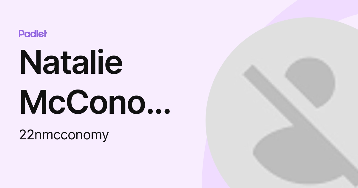 Natalie McConomy (22nmcconomy) profile | Padlet