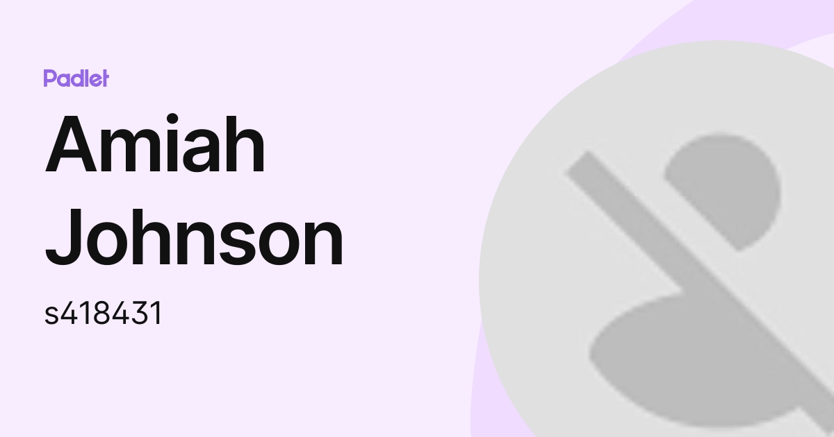 Amiah Johnson (s418431) profile | Padlet